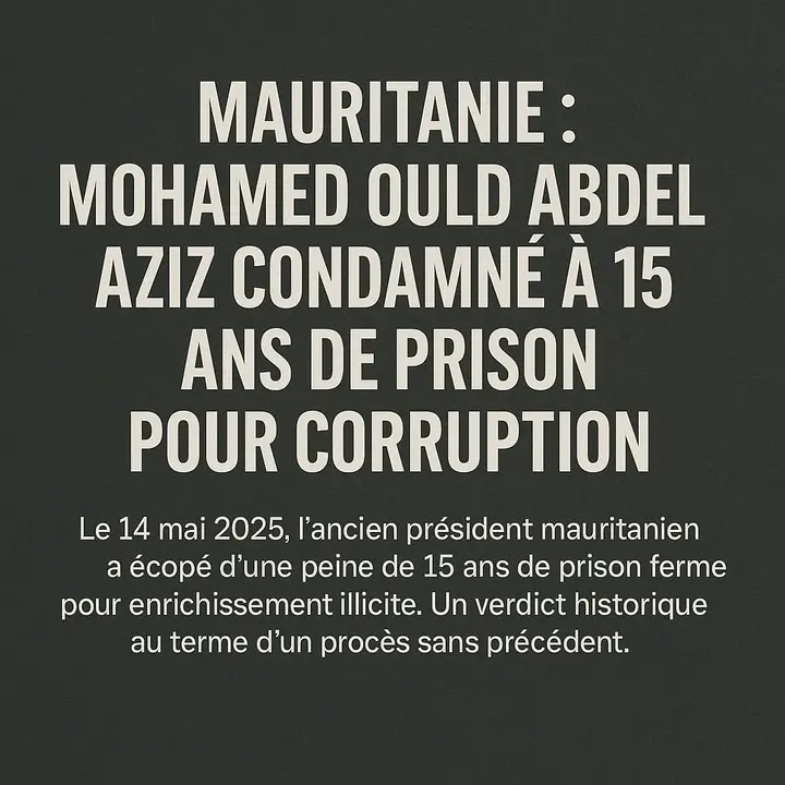 Verdict : Mohamed Ould Abdel Aziz condamné à 15 ans de prison pour ...